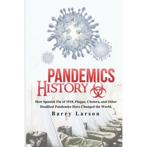 Barry Larson | Other | Pandemics History How Spanish Flu Of 918 Plague ...